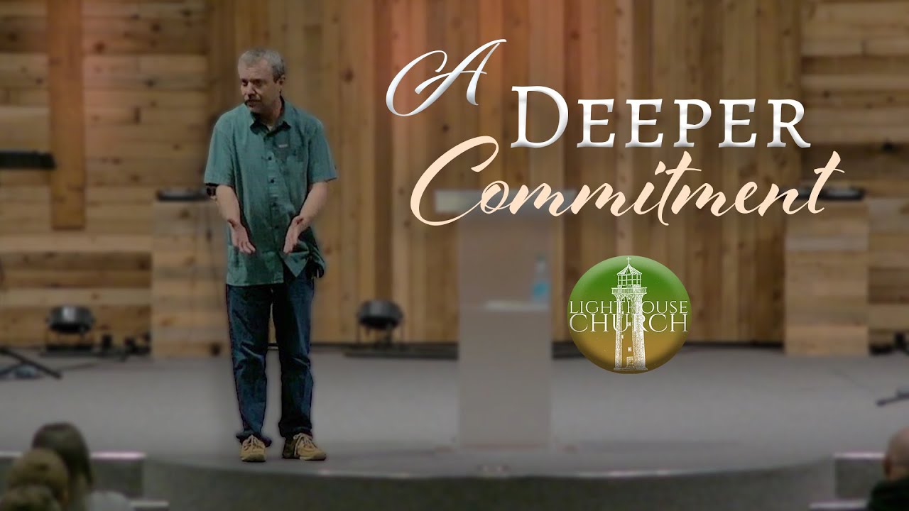 12-29-24 Sermon @LighthouseChurchChannel | A Deeper Commitment - YouTube
