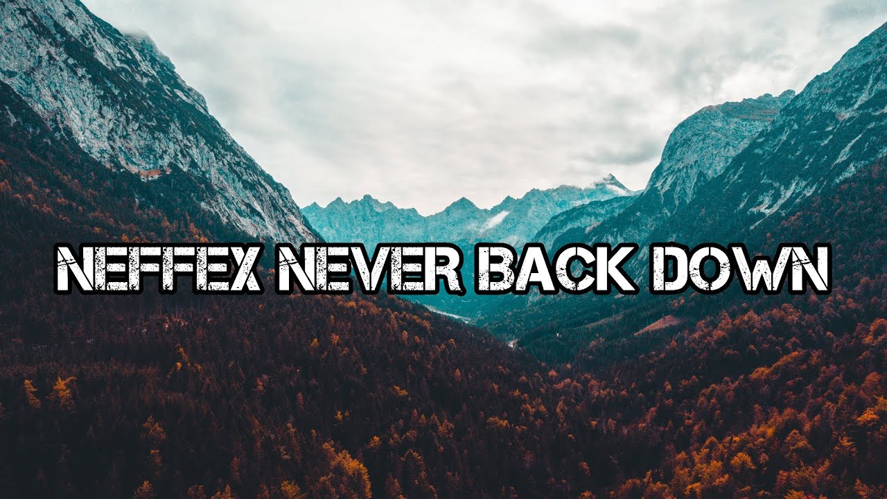 NEFFEX NEVER BACK DOWN LYRICS - YouTube