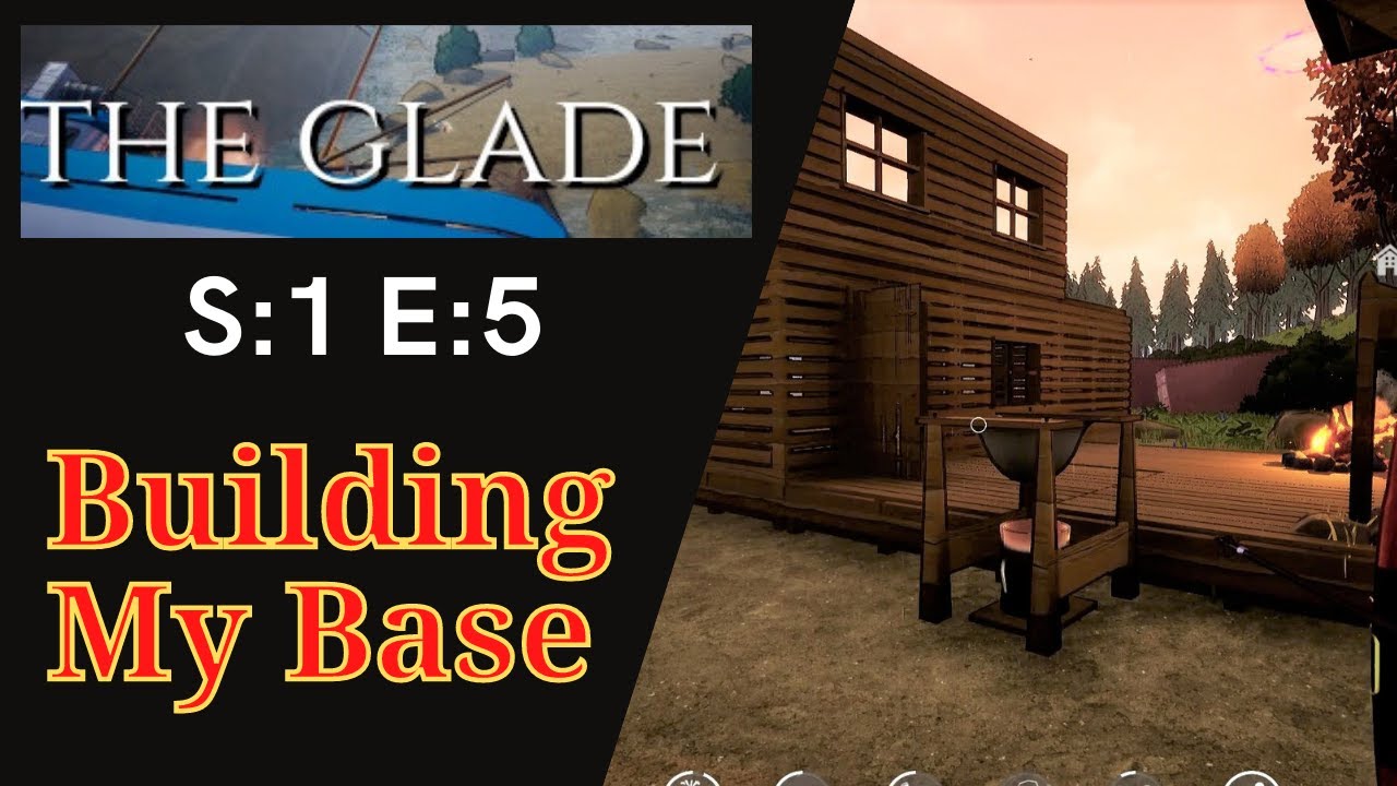 The Glade (Gameplay) S:1 E:5 - Building My Base - YouTube