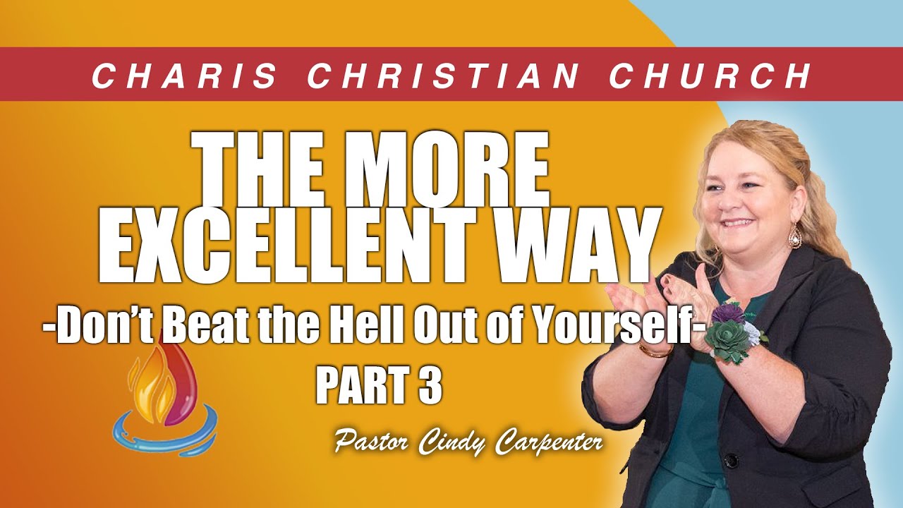 The More Excellent Way (PART 3): Don't Beat the Hell Out of Yourself ...