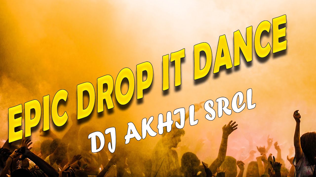 Epic Drop It Dance | Dj Akhil Srcl - YouTube