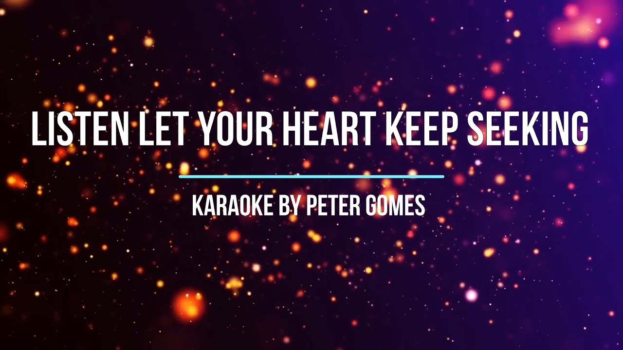 Listen Let Your Heart Keep Seeking Karaoke by Peter Gomes - YouTube