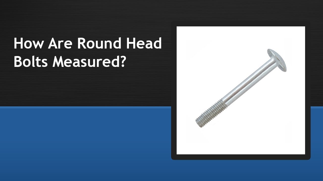 How Are Round Head Bolts Measured YouTube How Are Round Head Bolts Measured YouTube