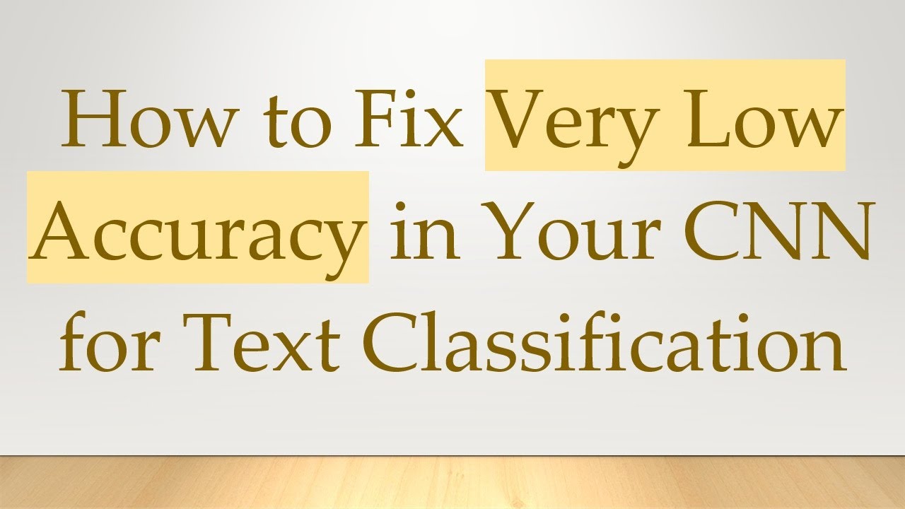 How to Fix Very Low Accuracy in Your CNN for Text Classification - YouTube