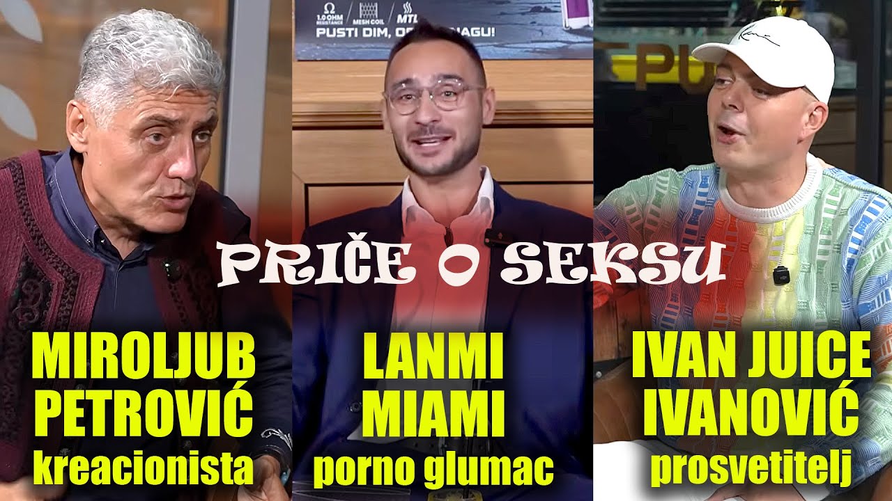 PRIČE O SEKSU - Lanmi Miami, Miroljub & Juice - YouTube