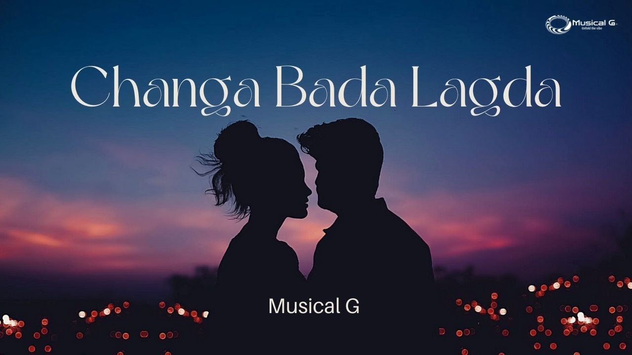 Changa Bada Lagda | Musical G Ft. Gurpreet Kaur | Latest Punjabi Song ...