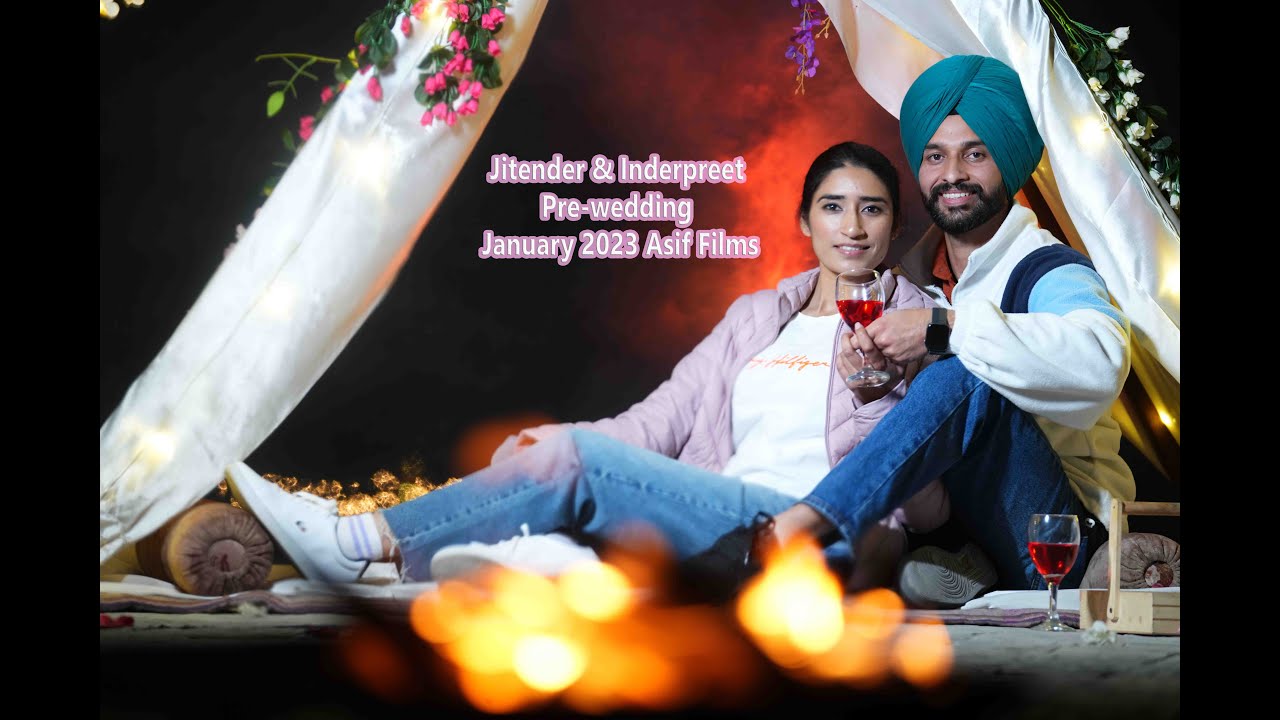 Jitender & Inderpreet Pre-wedding January 2023 Asif Films - YouTube