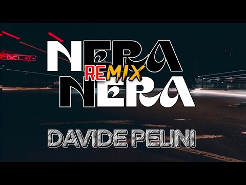 Davide Pelini - Nera Nera Remix (Ufficiale 2023)