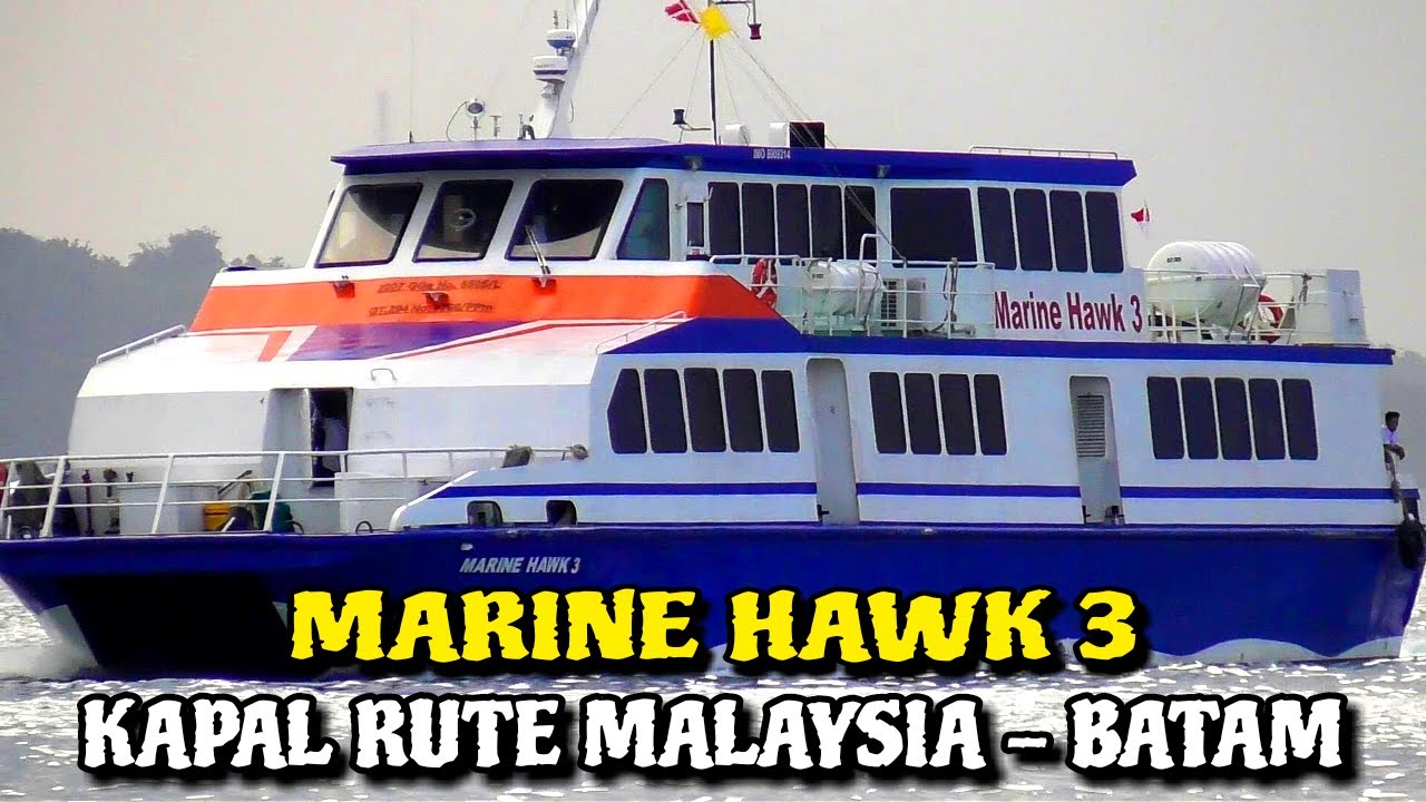 Kapal Marine Hawk Tujuan Malaysia Ke Batam - YouTube