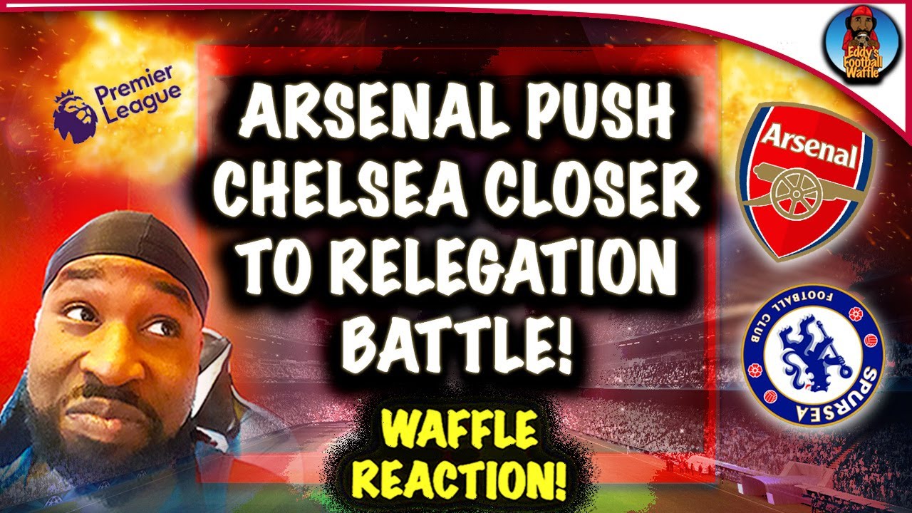 ARSENAL BEAT CHELSEA 3-1 TO GO TOP! CHELSEA CLOSER TO RELEGATION ...