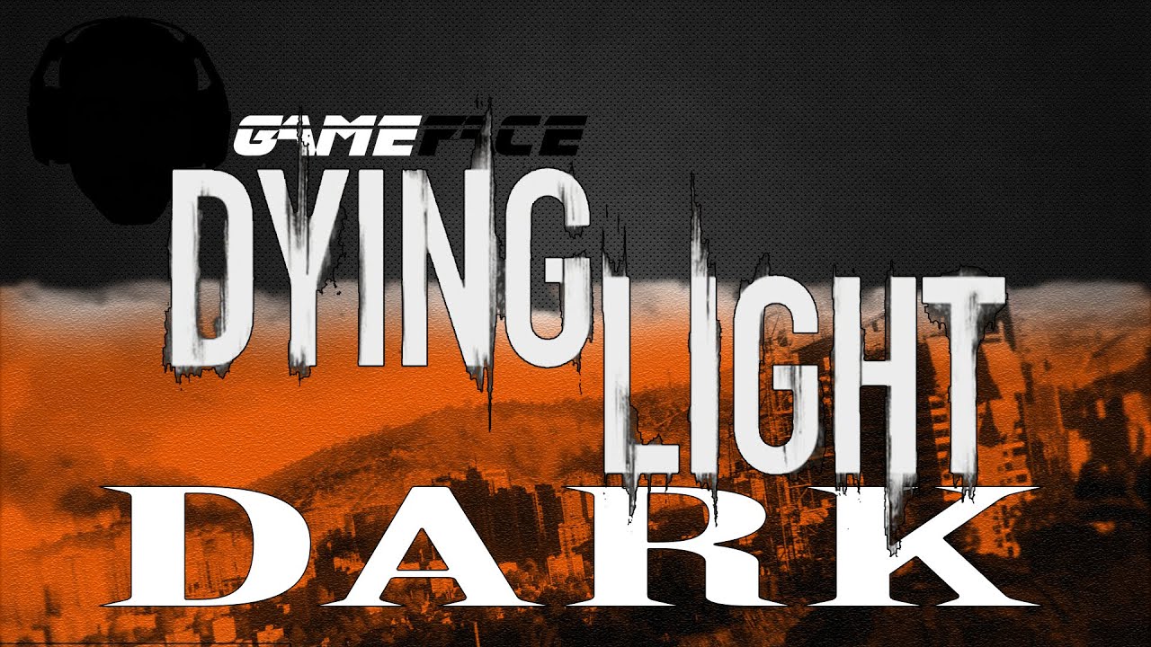 Dying Light, Dark - YouTube