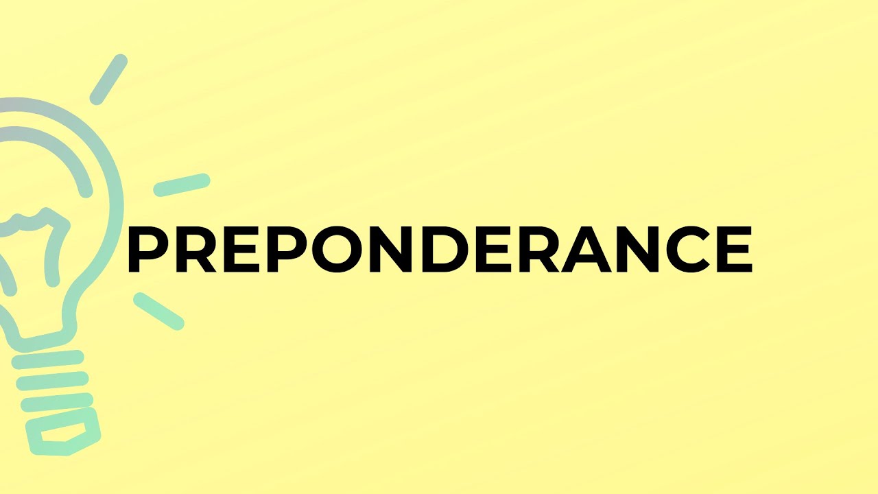 What is the meaning of the word PREPONDERANCE? - YouTube