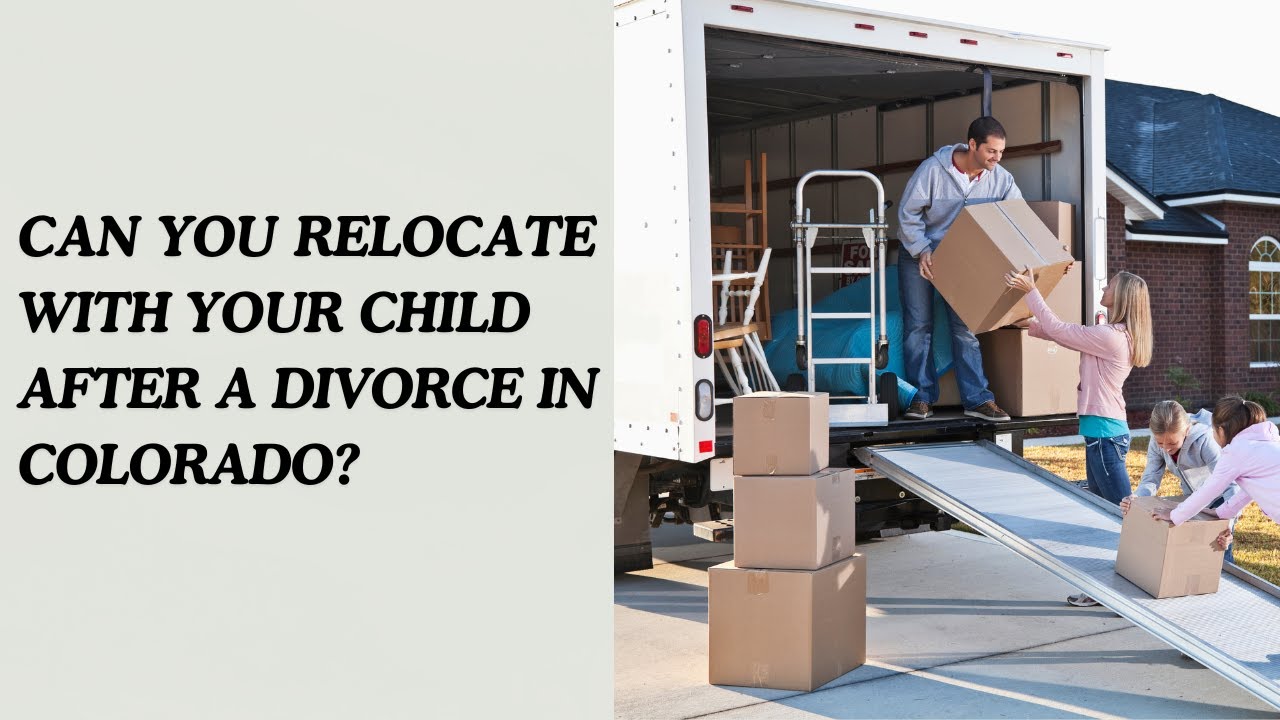 Can I Relocate with My Child After Divorce in Colorado? - YouTube