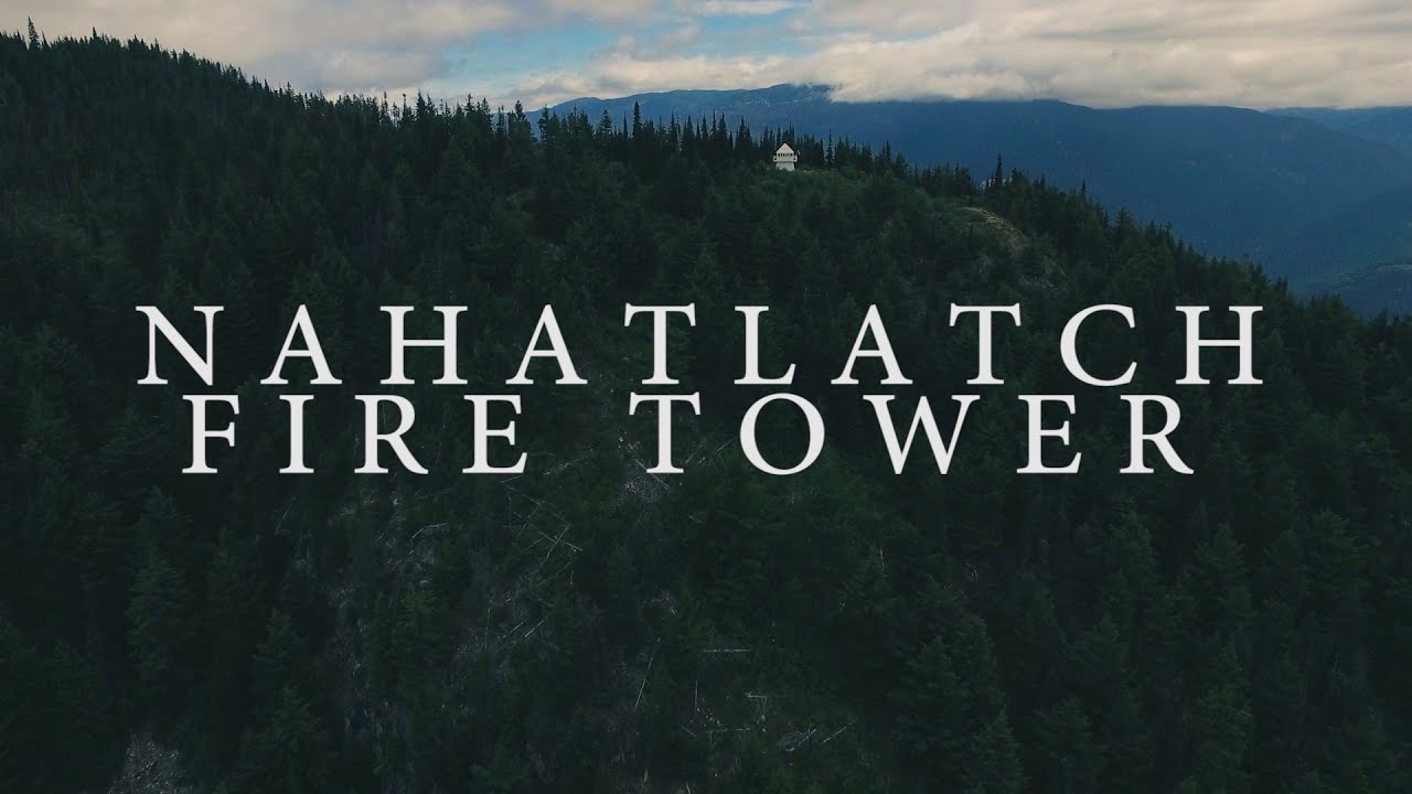 Nahatlatch Fire Tower - YouTube