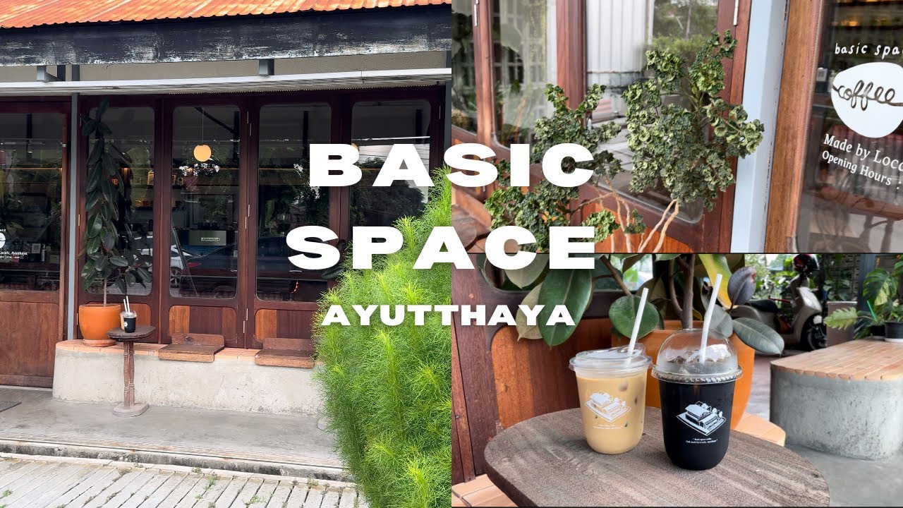 Basic Space Coffee Ayutthaya 🧉🤎| เบสิค สเปซ คอฟฟี่ อยุธยา - YouTube