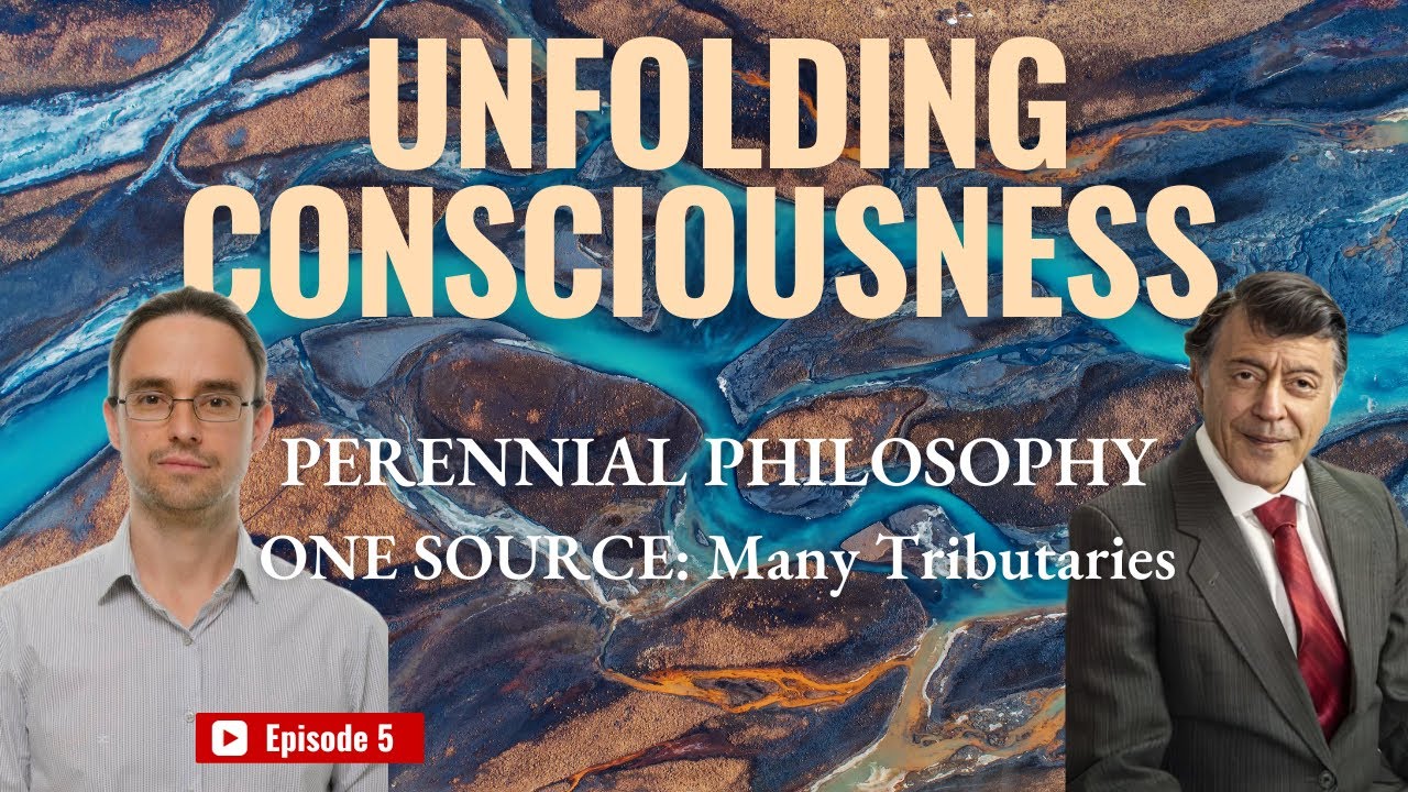 UNFOLDING CONSCIOUSNESS Conversation Series: 5 | Perennial Philosophy - ONE SOURCE: Many ...