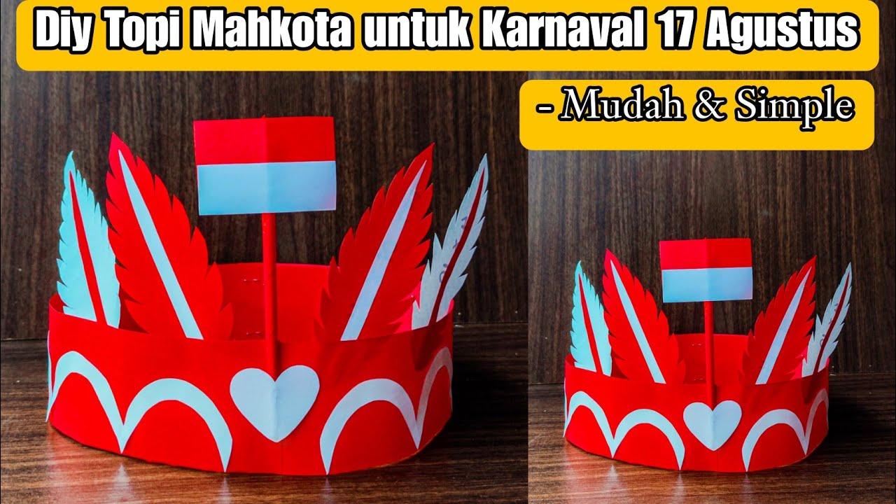 Cara Mudah Membuat Topi Karnaval 17 agustus - Diy Topi Mahkota Karnaval ...