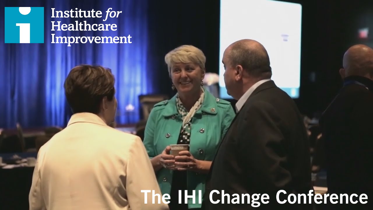 How the IHI Change Conference builds on the success of other IHI ...