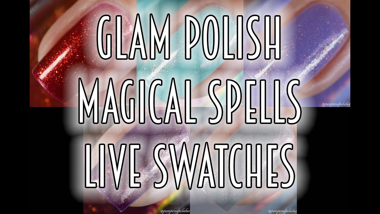 GLAM POLISH | MAGICAL SPELLS | LIVE SWATCHES - YouTube