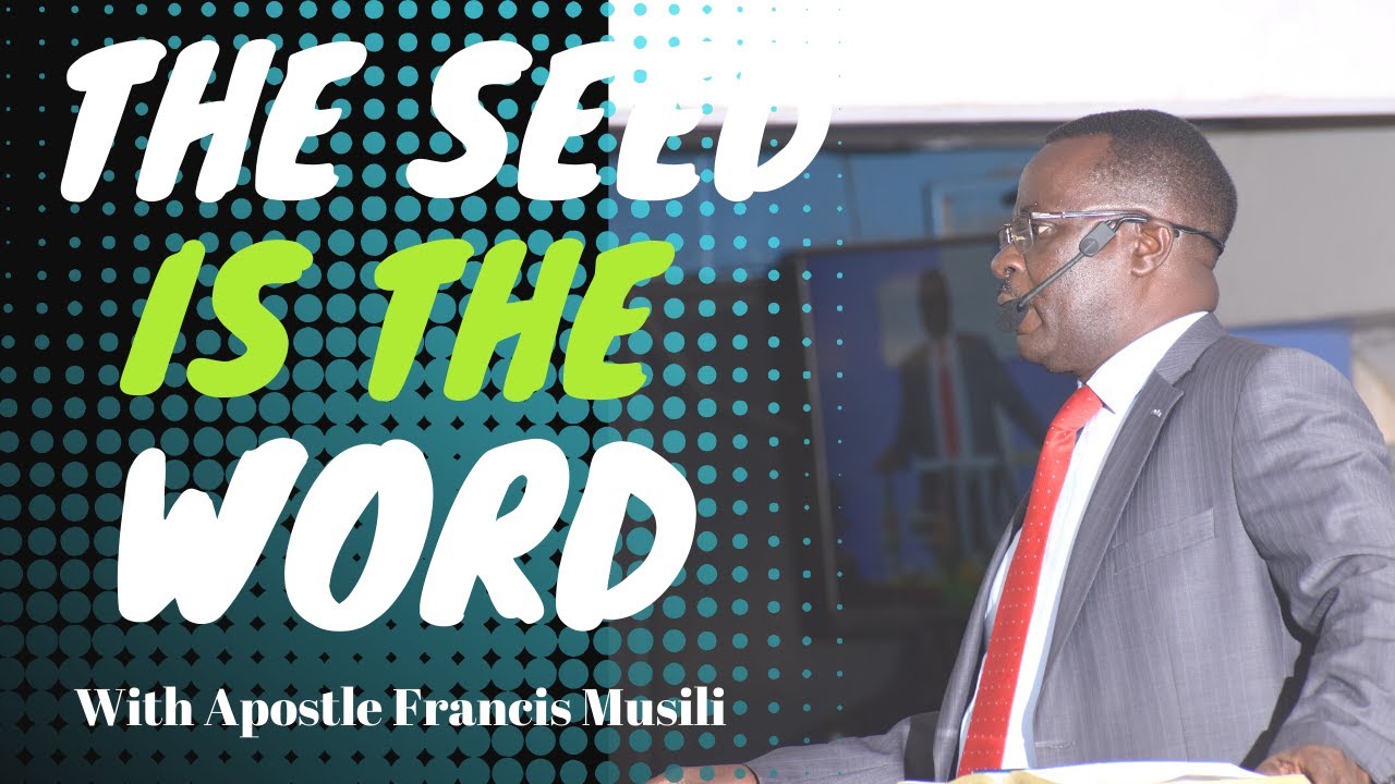 The Seed is The Word | Apostle Francis Musili | atg - YouTube