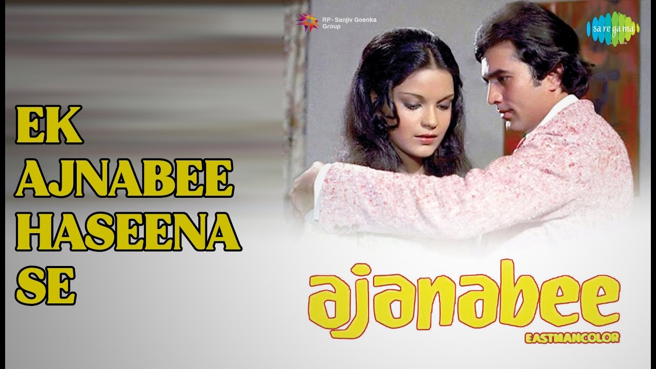 Ek Ajnabee Haseena Se | Ajanabee | Kishore Kumar Songs | Rajesh Khanna ...