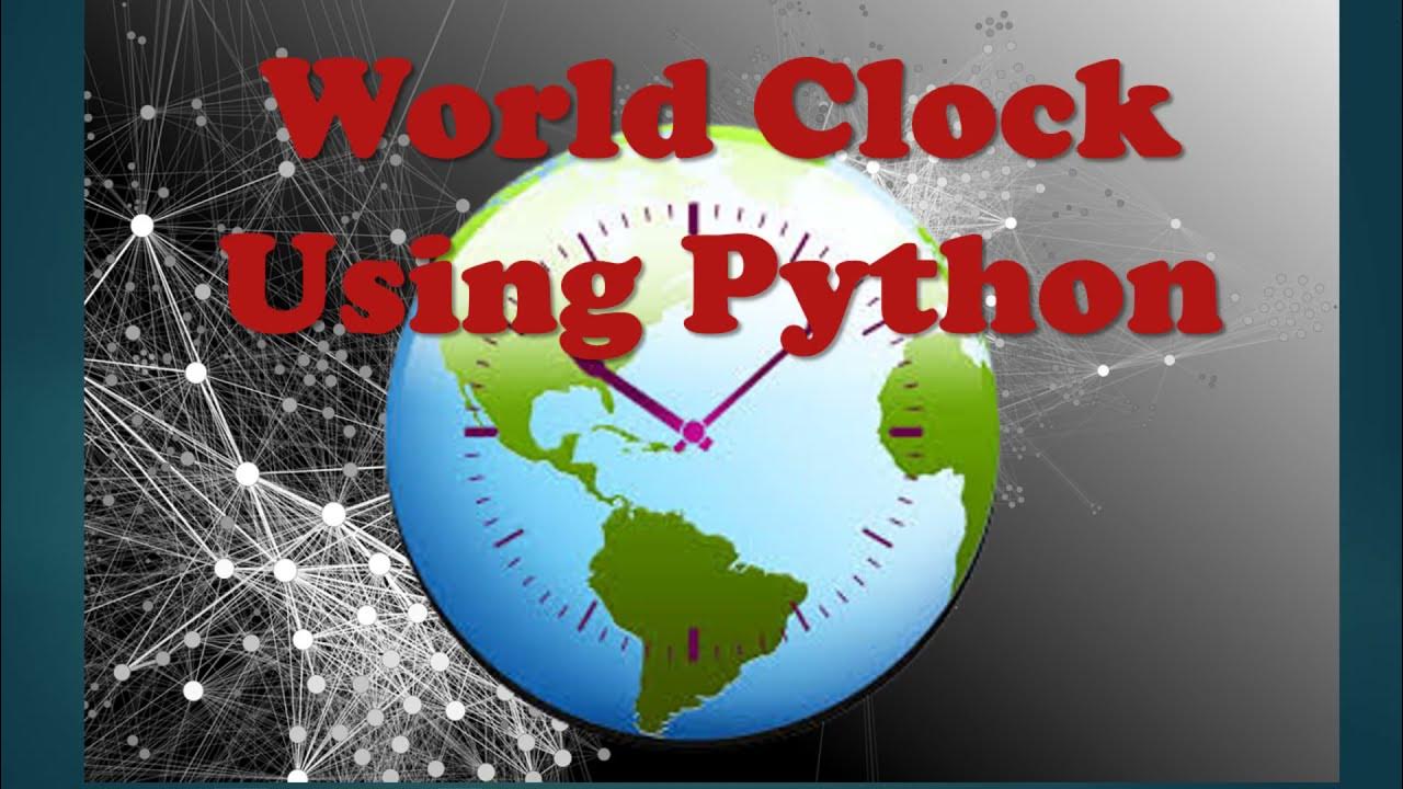 World Clock Using Python - YouTube