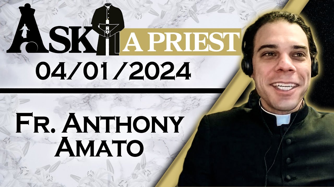 Ask A Priest Live with Fr. Anthony Amato - 4/1/24 - YouTube