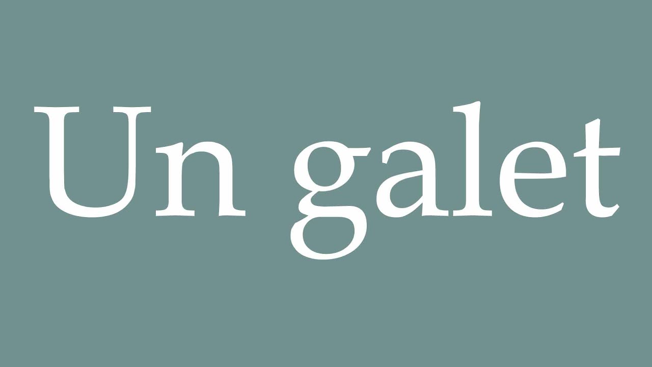 How to Pronounce ''Un galet'' (A pebble) Correctly in French - YouTube
