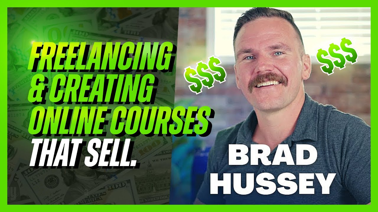 Brad Hussey | Freelancing & Creating Online Courses That Sell (Interview) - YouTube