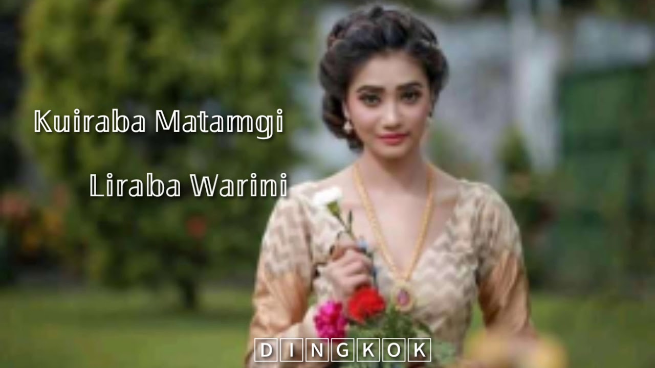 Kuiraba Matamgi Liraba Warini|Manipuri whatsApp status|Manipuri Lyrics status|Manipuri short ...