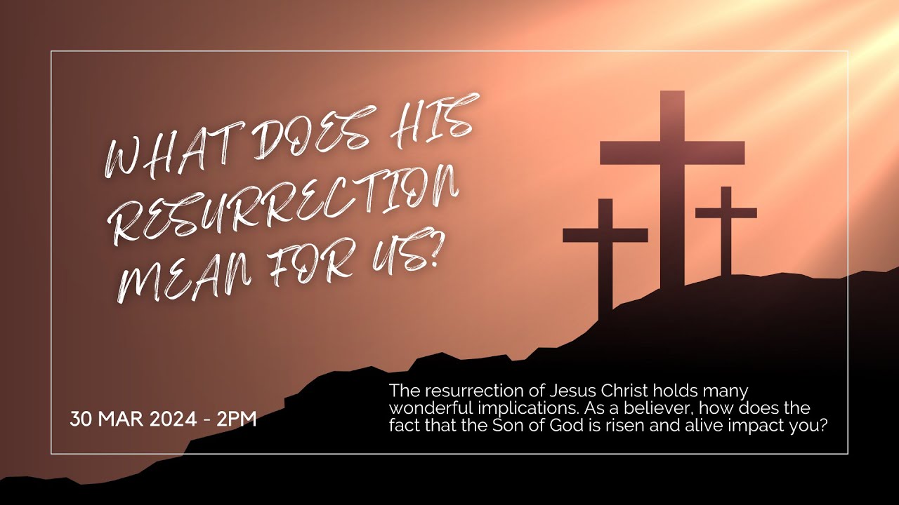 30 Mar 2024 | English Service | What Does His Resurrection Mean For Us ...