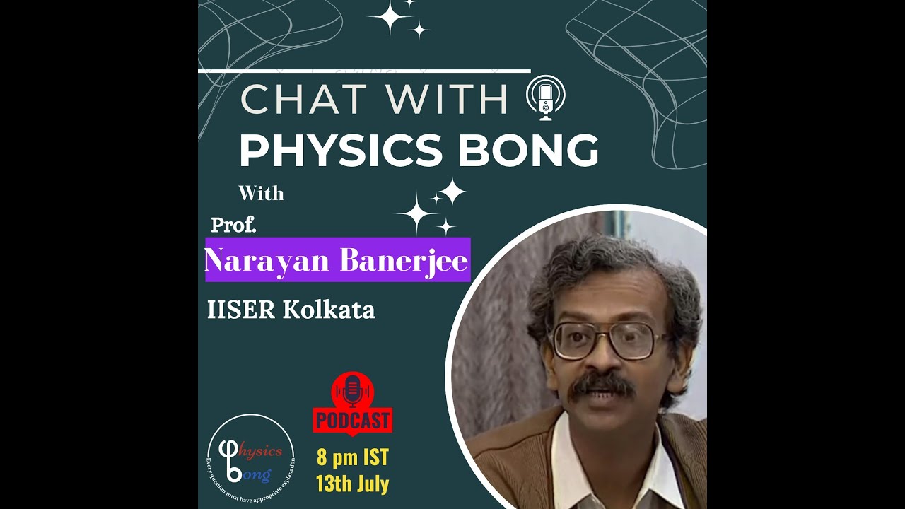 Podcast 5 ||Prof. Narayan Banerjee || Conflict of Theoretical ...