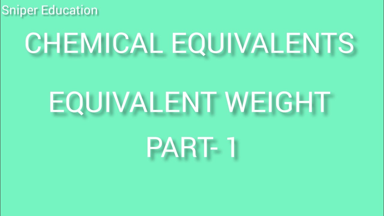 Chemical Equivalents (Equivalent Weight) | PART -1| #snipereducation ...