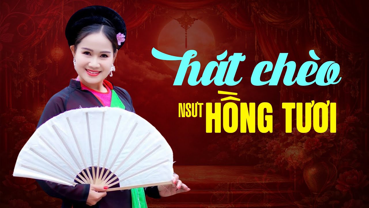 Hát Chèo Hát Văn Mới Nhất - NSUT Hồng Tươi - nhà hát chèo Hải Dương (cũ ...