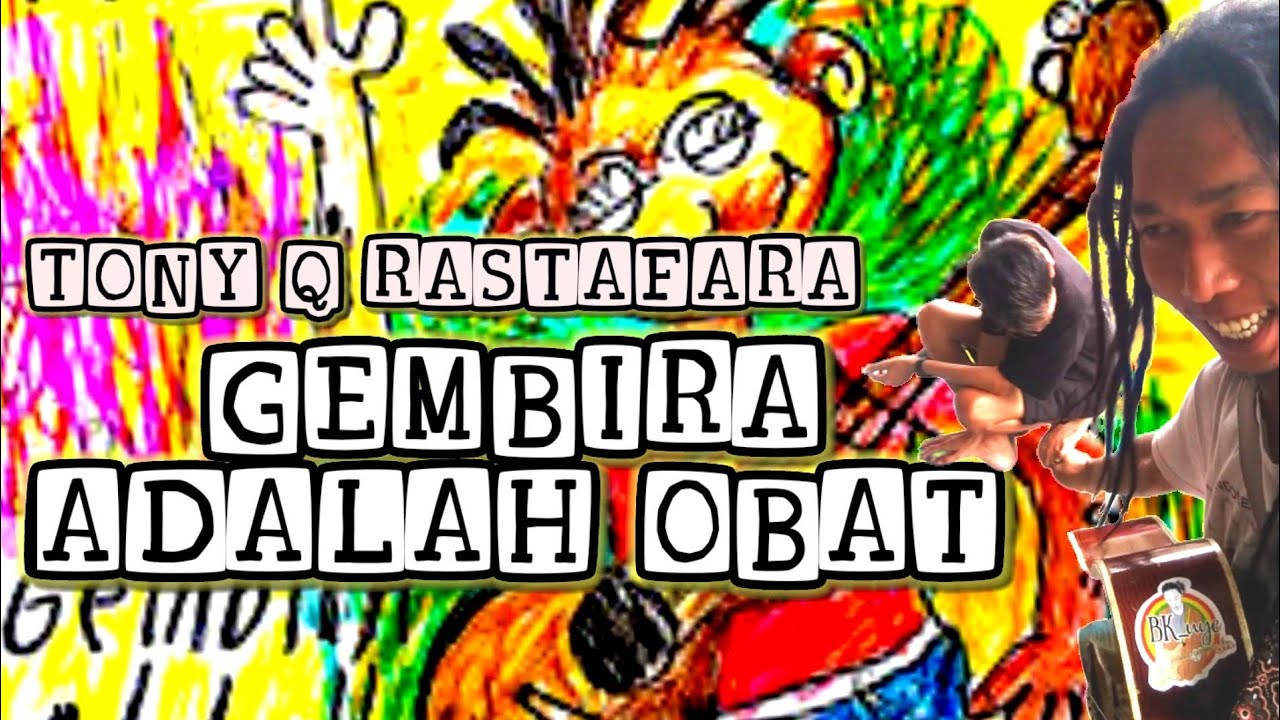 GEMBIRA ADALAH OBAT - TONY Q RASTAFARA (cover) by LANGKAH PENGAMEN ...