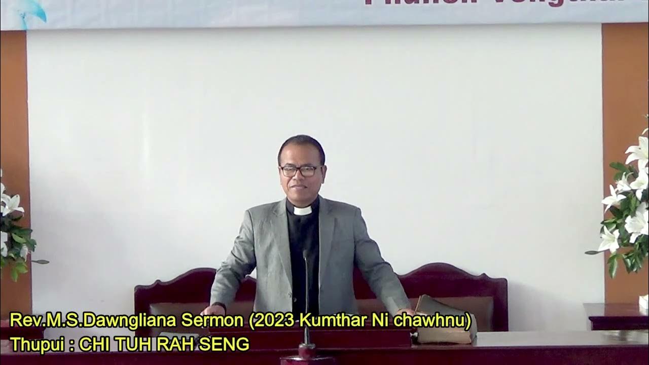 Rev MS Dawngliana Sermon (Kumthar Ni Chawhnu) - CHI TUH RAH SENG - YouTube