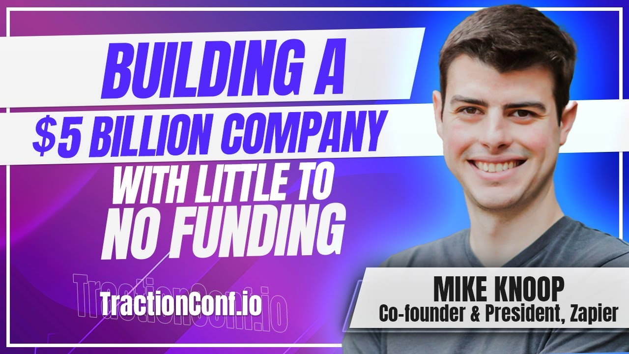 Mike Knoop, Zapier - A Founder's Guide to Building a $5 Billion Company With Little to No ...