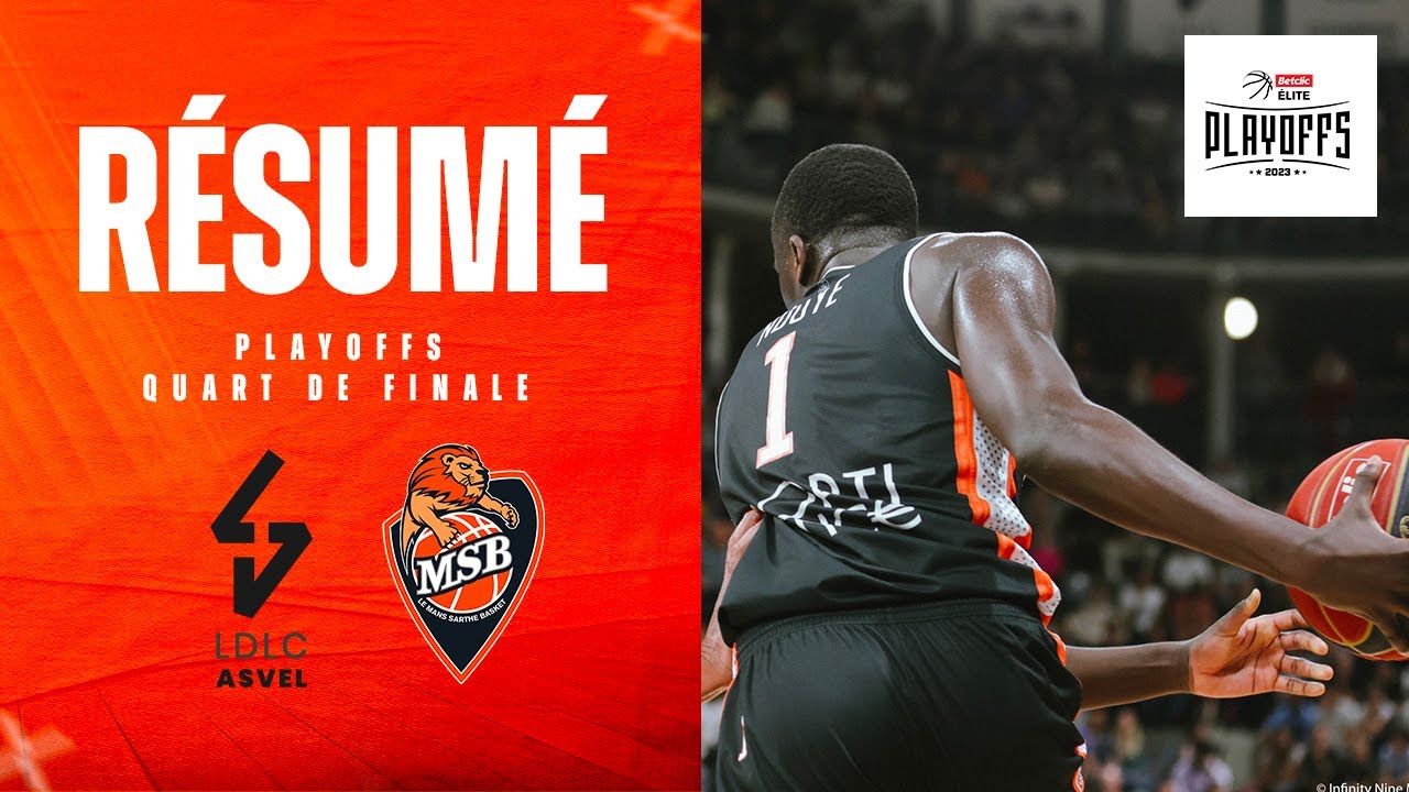 Résumé : LDLC ASVEL vs. MSB | Playoffs - Quart de finale | Match 1 ...