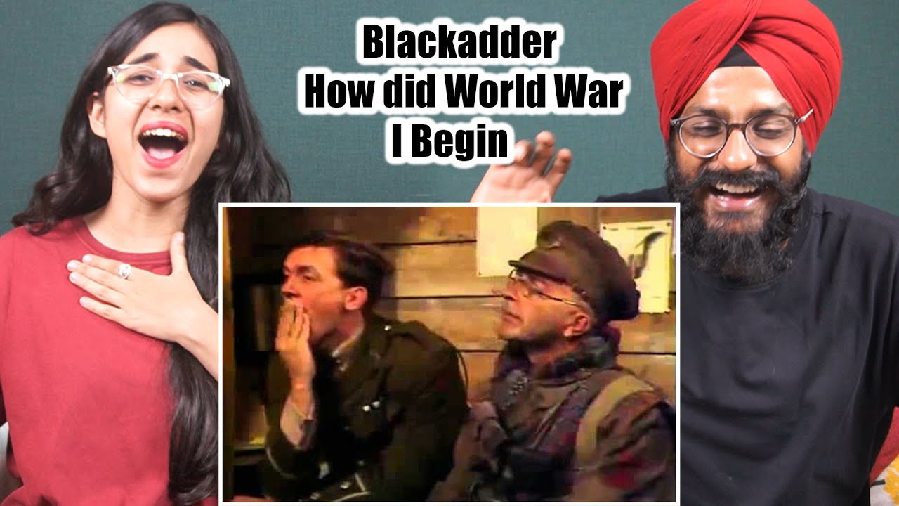 Indians React to Blackadder How did World War I Begin - YouTube
