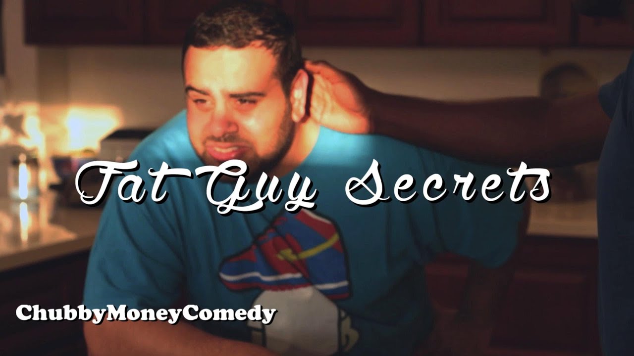 Fat Guy Secrets (Chubby Money Comedy) - YouTube