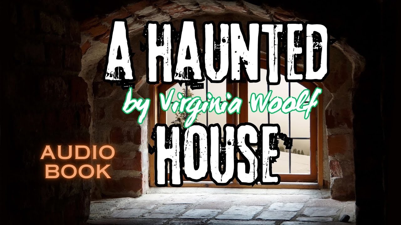 A Haunted House by Virgina Woolf - YouTube