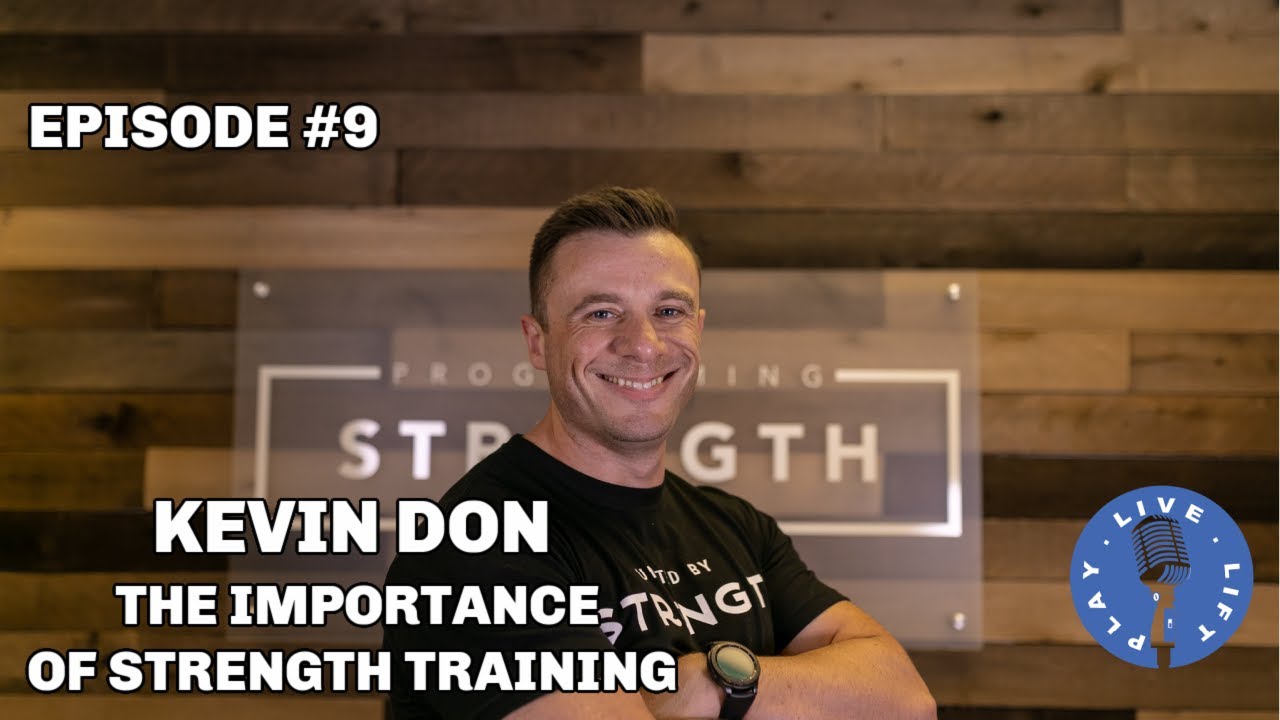 Episode #9 Kevin Don - The Importance of Strength Training - YouTube