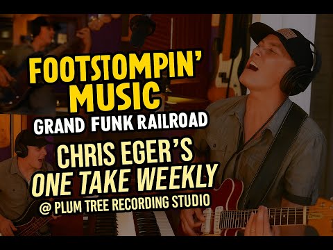 Footstompin' Music (Grand Funk Railroad) - Chris Eger's One Take Weekly @ Plum Tree Recording Studio