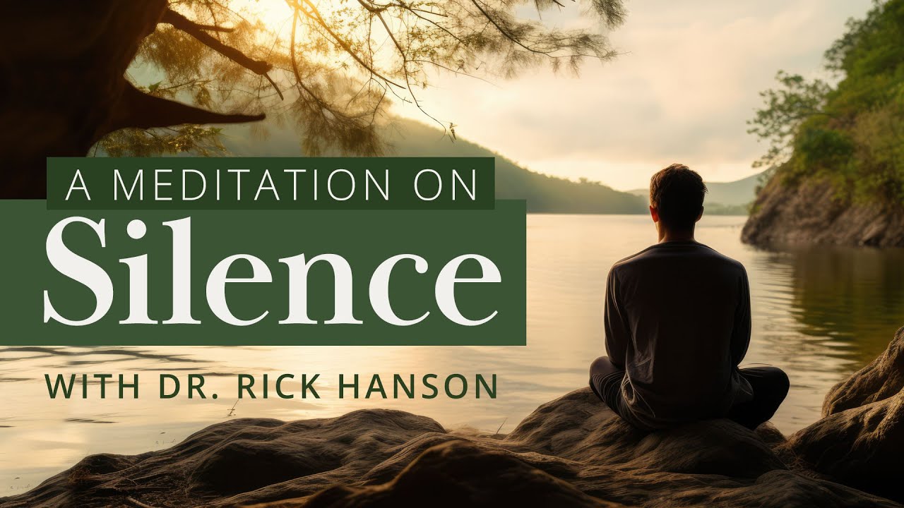 A Meditation on Resting in Silence with Dr. Rick Hanson - YouTube