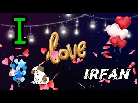 WHATSAPP STATUS IRFAN || I Love Irfan || Love You Irfan Whatsapp Status || Love You Irfan Ringtone