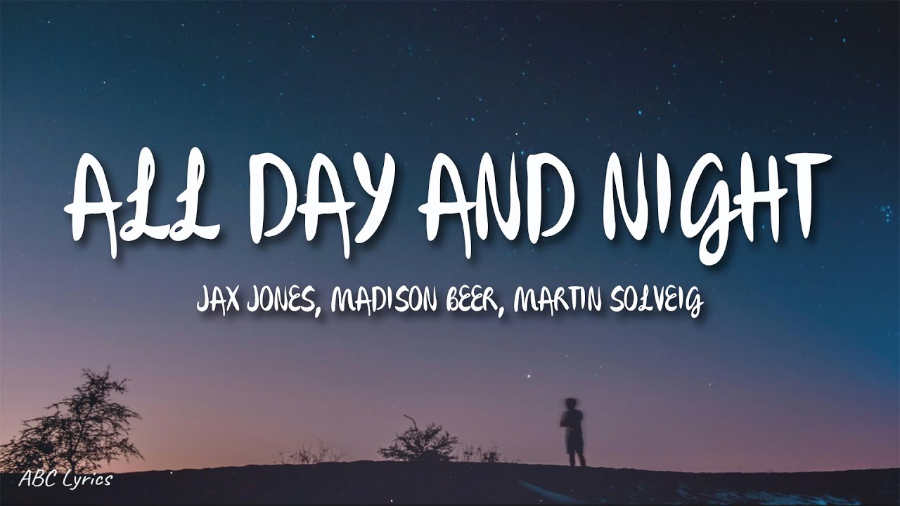 Jax Jones, Madison Beer, Martin Solveig - All Day and Night (Lyrics ...
