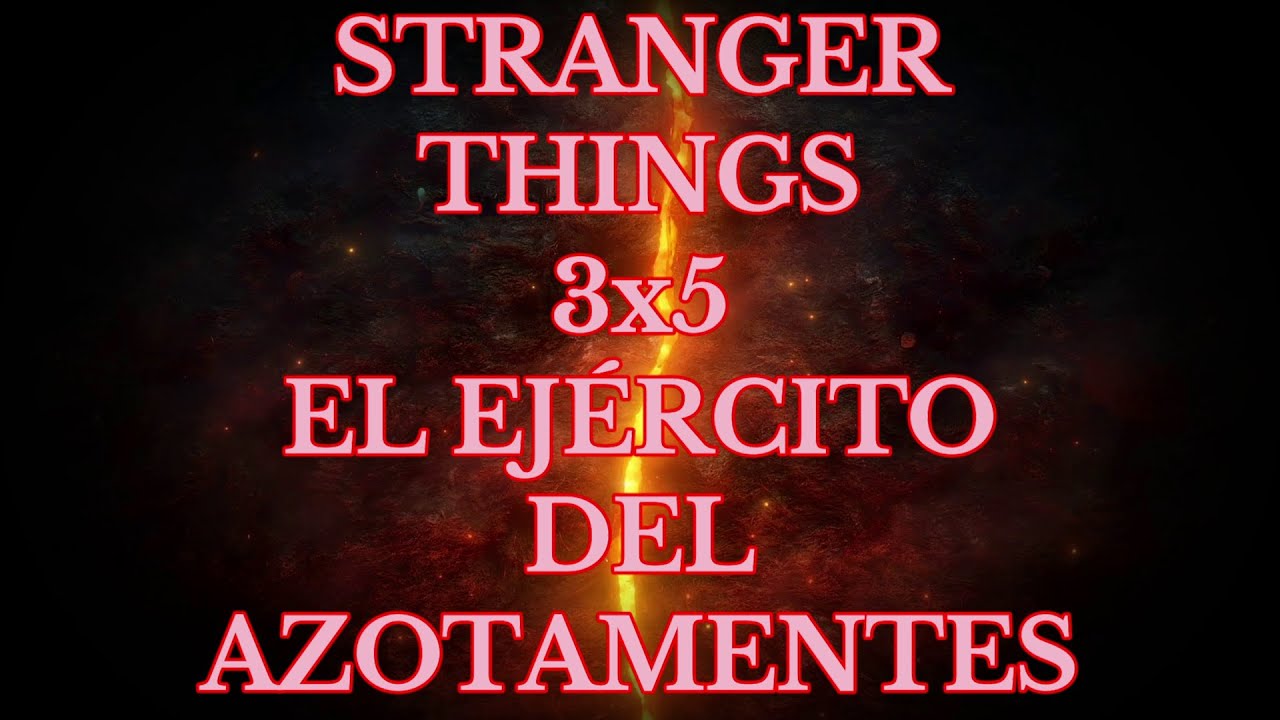 Stranger Things / 3x5: El ejército del Azotamentes / Análisis del ...