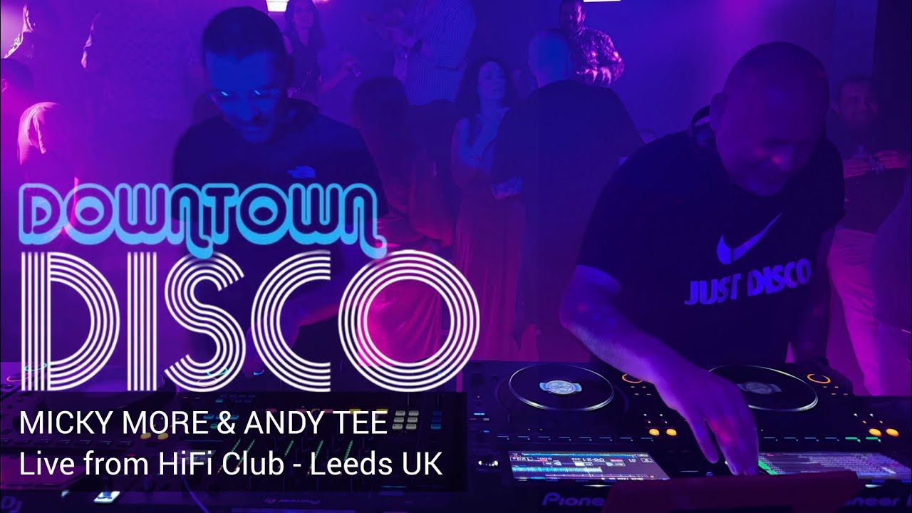 Micky More & Andy Tee Live in Leeds UK - Downtown Disco Events @ HiFi ...