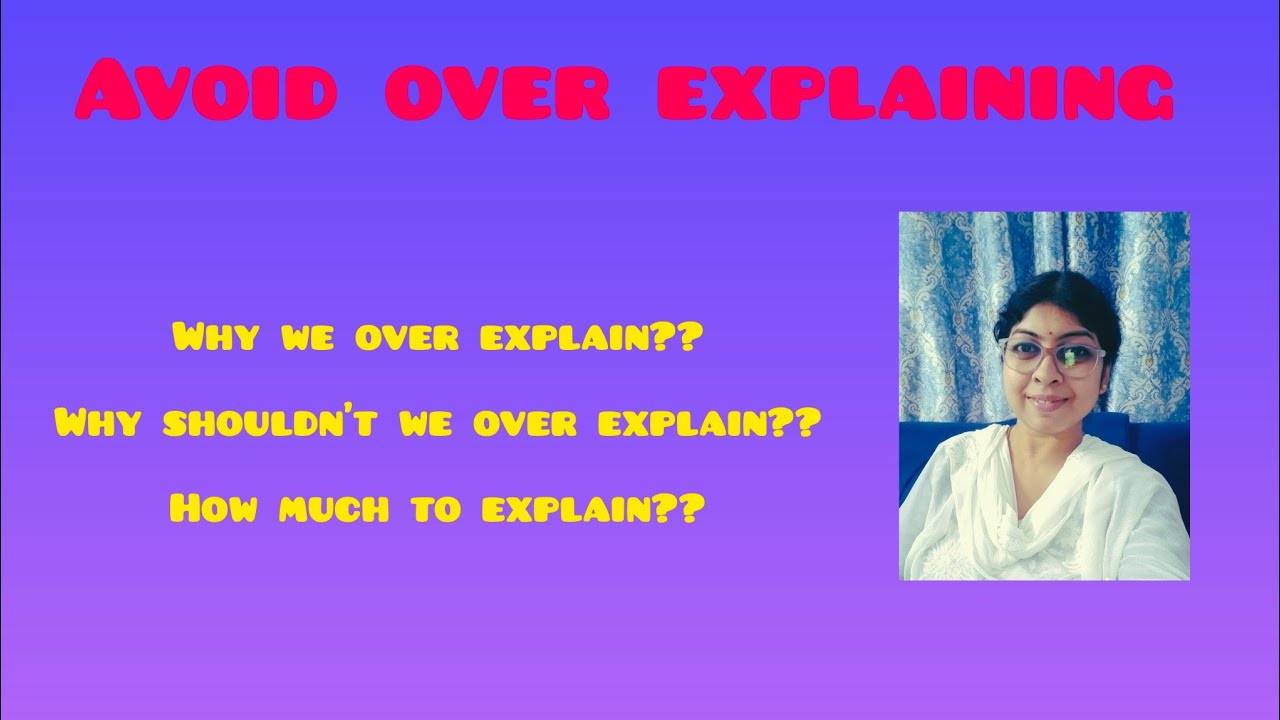 Avoid over explaining!!! - YouTube