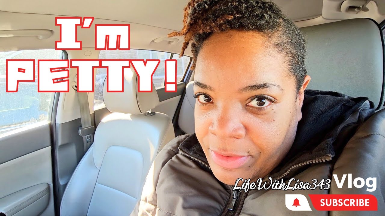 I'm PETTY! | LifeWithLisa343💋 | Daily Vlogs - YouTube